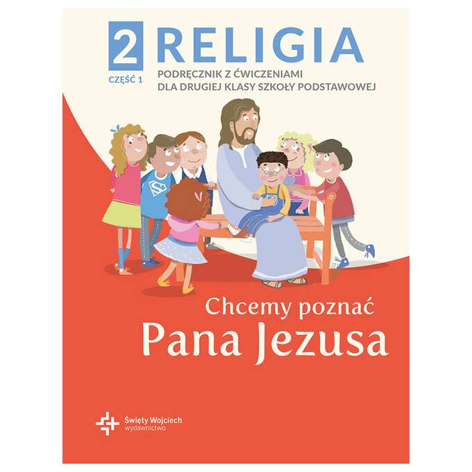 Religia 2 Podręcznik z ćwiczeniami Część 1 - Chcemy poznać Pana Jezusa ...